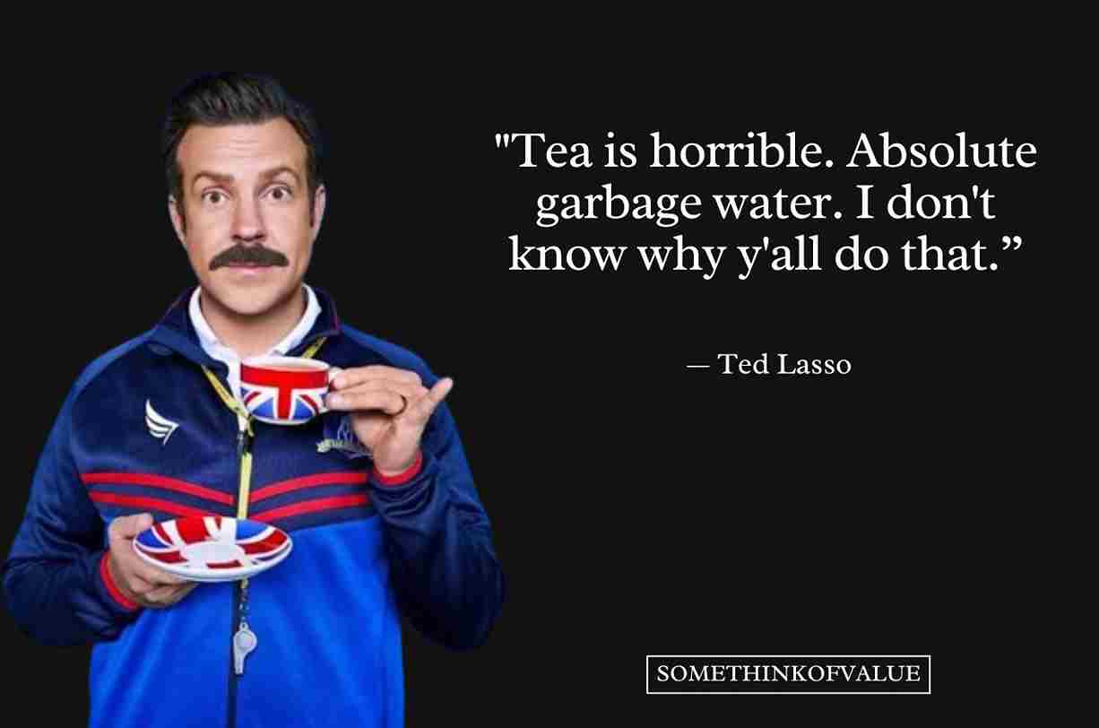 40+ Funny Ted Lasso Quotes That Are Sassy & Iconic - Some Think Of Value